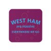 West Ham Are Massive Everywhere We Go - Beer coaster