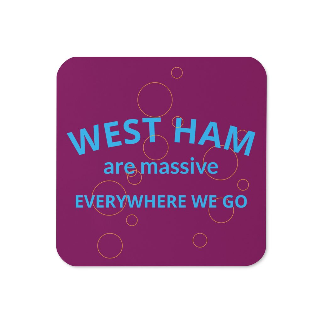 West Ham Are Massive Everywhere We Go - Beer coaster